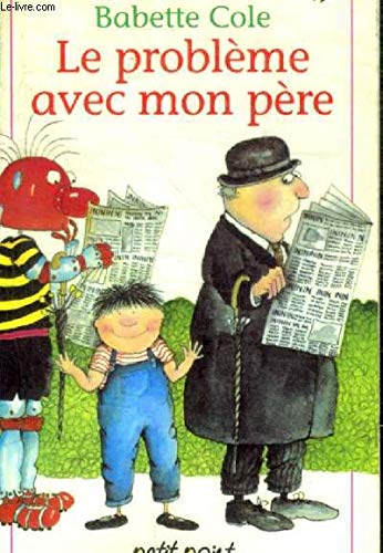 Le Probleme Avec Mon Pere = The Trouble with Dad: Babette Cole ...