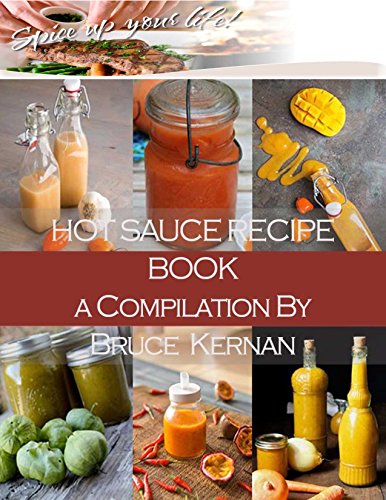 Hot Sauce Recipe Book: A Compilation eBook : Kernan, Bruce: Amazon.in ...