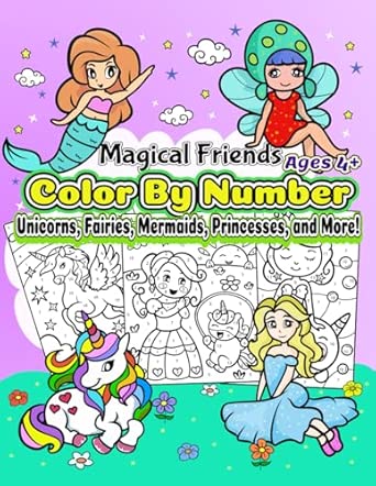 Magical Friends Color by Number for Ages 4+: Unicorns, Fairies ...