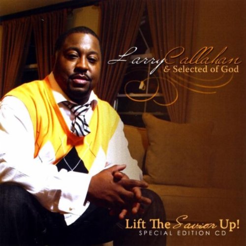 Play Lift the Savior Up Special Edition by Larry Callahan & Selected Of ...