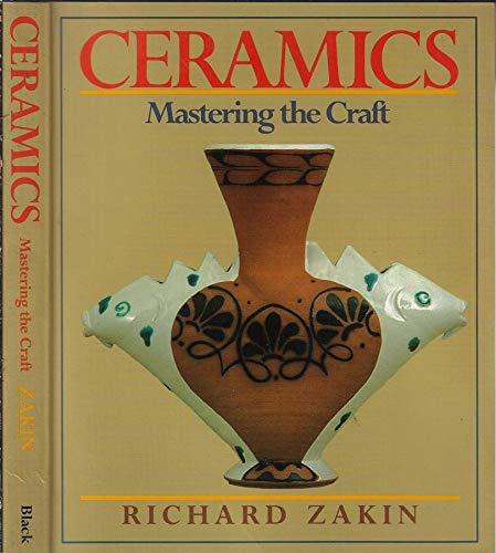 Ceramics. Mastering the Craft.: Richard Zakin: 9780713632989: Amazon ...