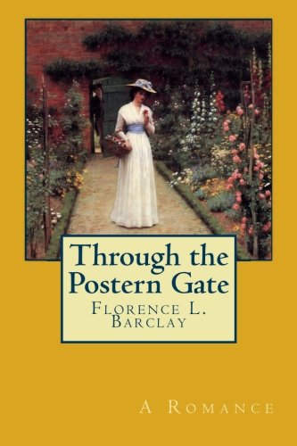 Through the Postern Gate (Romance Cottage): Barclay, Florence L ...