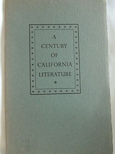 A Century of California Literature: an Exhibition Prepared for the ...