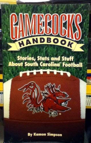 Gamecocks Handbook: Stories, Stats and Stuff about South Carolina ...