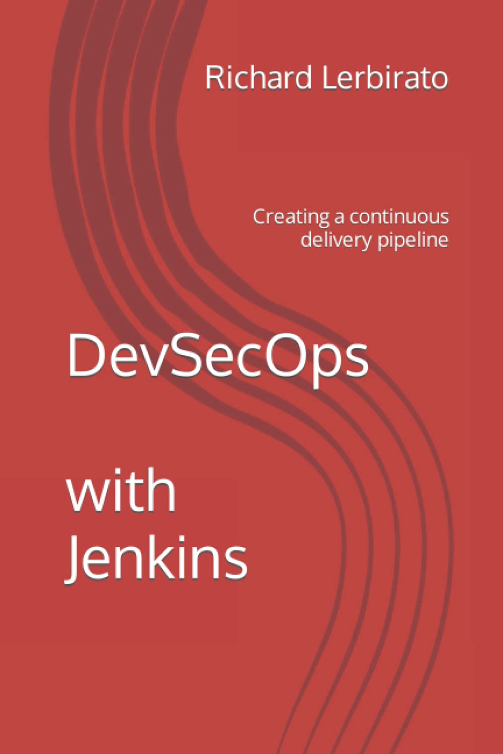 DevSecOps with Jenkins: Creating a continuous delivery pipeline ...