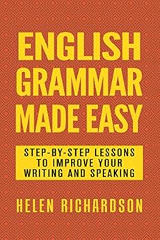 English Grammar Made Easy: Step-by-step Lessons To Improve Your Writing ...