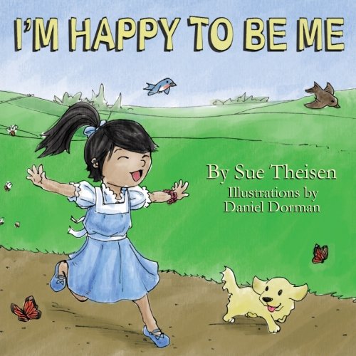 I'm Happy To Be Me: Theisen, Sue, Dorman, Daniel: 9780982889909: Amazon ...