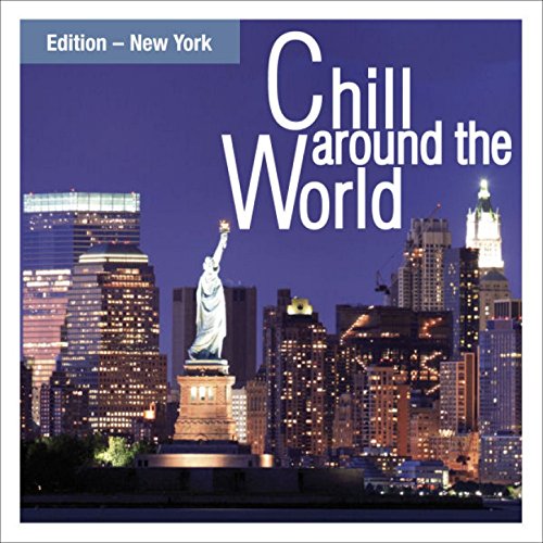 Écouter Chill Around the World - Edition New York de VARIOUS ARTISTS ...