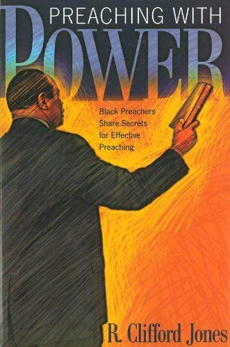 Preaching with Power: Black Preachers Share Secrets for Effective ...