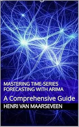 Amazon.com: Mastering Time-Series Forecasting with ARIMA: A Comprehensive Guide eBook : van ...