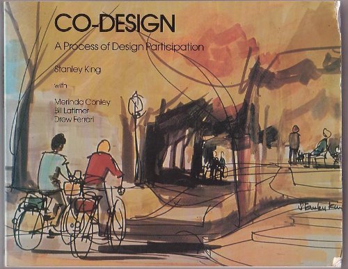Co-Design: A Process of Design Participation: King, Stanley; with ...
