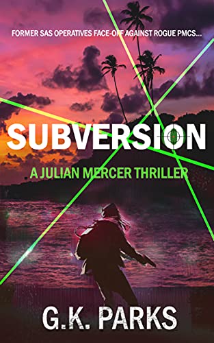 Subversion (Julian Mercer Book 3) eBook : Parks, G.K.: Amazon.co.uk ...