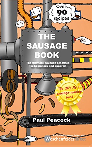 The Sausage Book: The ultimate sausage resource for beginners and ...
