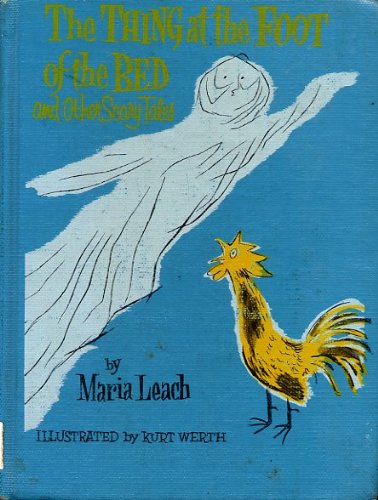 The Thing At the Foot of the Bed and Other Scary Stories: Maria Leach ...