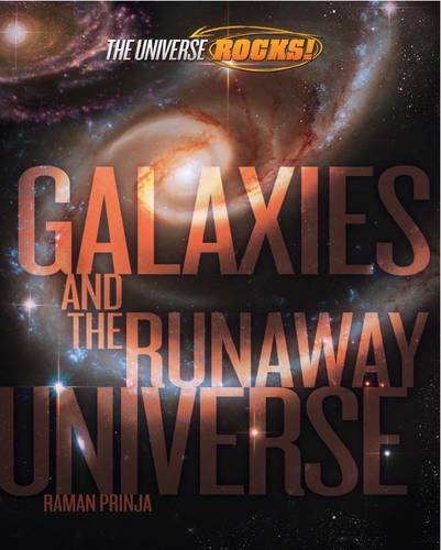 The Universe Rocks: Galaxies and the Runaway Universe: Prinja, Raman ...