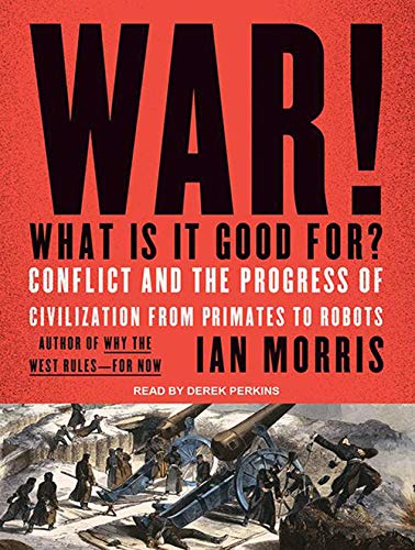 War! What Is It Good For?: Conflict and the Progress of Civilization ...