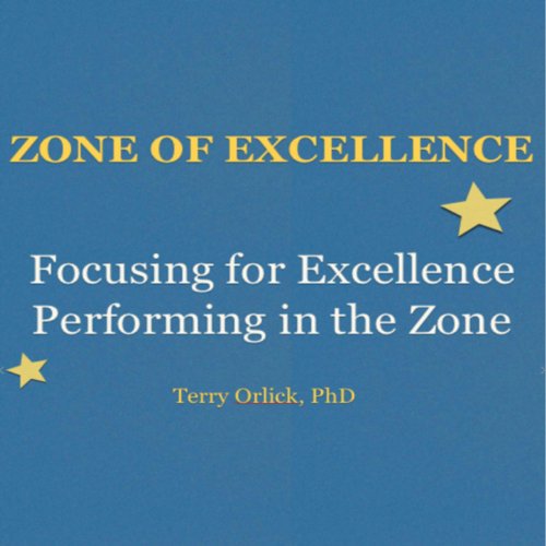 Play Zone of Excellence: Focusing for Excellence Performing in the Zone ...