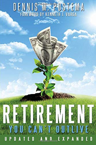 Retirement You Can't Outlive: Postema, Dennis M.: 9781482713961: Amazon ...