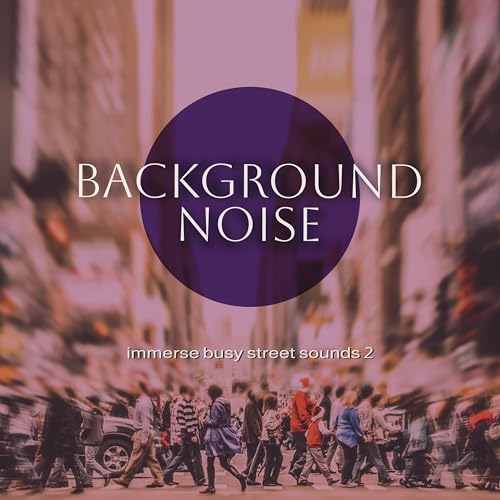 Play Background Noise: Immerse Busy Street Sounds 2 by Thomas O’Reilly ...