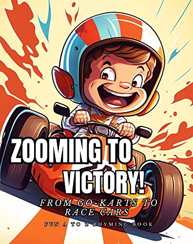 Zooming to Victory: From Go-karts to Race cars: A to Z Racing Rhyming ...