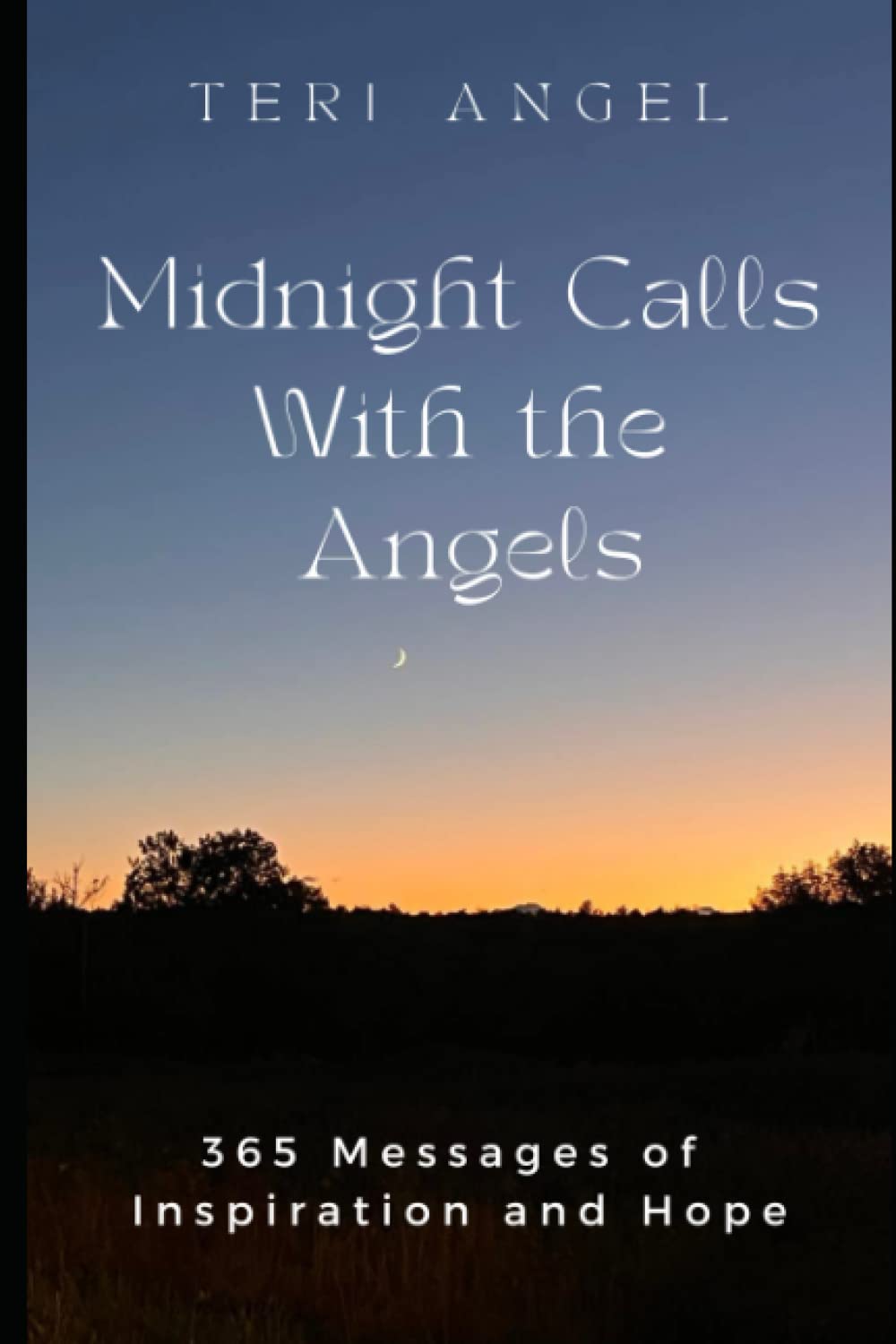 Midnight Calls With the Angels: 365 Messages of Inspiration and Hope ...