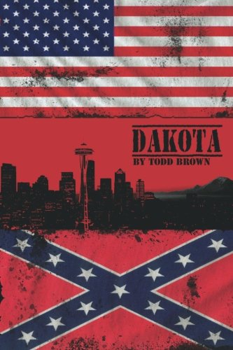 Dakota: Brown, Todd: 9780984537273: Amazon.com: Books