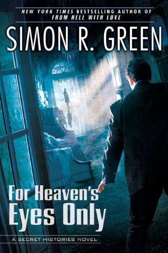 For Heaven's Eyes Only: A Secret Histories Novel: Green, Simon R ...