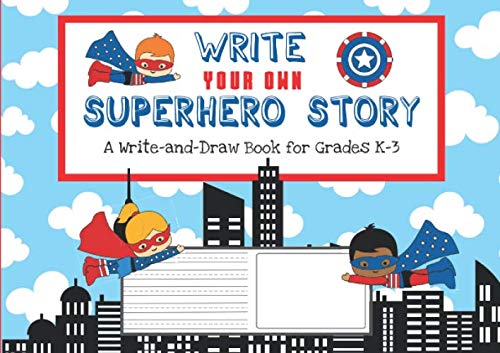 Write Your Own Superhero Story: A Write-and-Draw Book for Grades K-3 ...