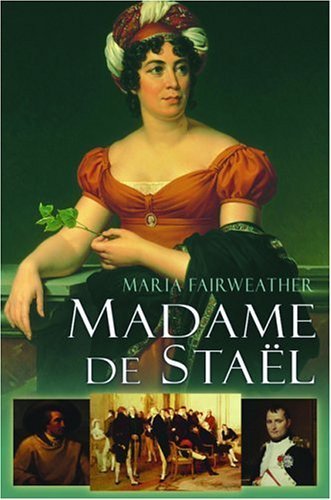 Madame de Stäel: Fairweather, Maria: 9780786713394: Amazon.com: Books