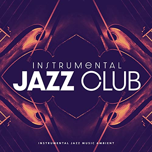 Play Instrumental Jazz Club by Instrumental Jazz Music Ambient on ...