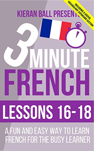 3 Minute French: Lessons 16-18: A fun and easy way to learn French for ...