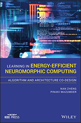 Learning In Energy Efficient Neuromorphic Computing Algorithm And Architecture Co Design Zheng