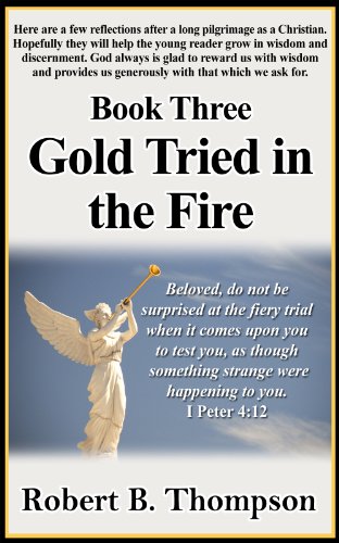 Gold Tried in the Fire: Book Three eBook : Thompson, Robert B., Wagner ...