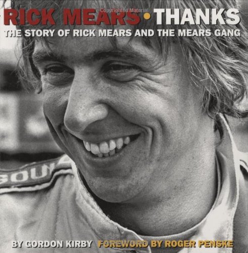 Rick Mears: Thanks: The Story of Rick Mears and the Mears Gang: Kirby ...