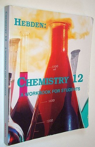 Hebden: Chemistry 12 (Twelve) - A Workbook for Students: Hebden ...
