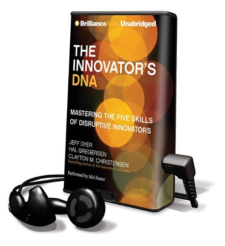 The Innovator's DNA: Mastering the Five Skills of Disruptive Innovators ...