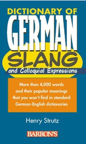 Dictionary of German Slang and Colloquial Expressions (Dict of Foreign ...