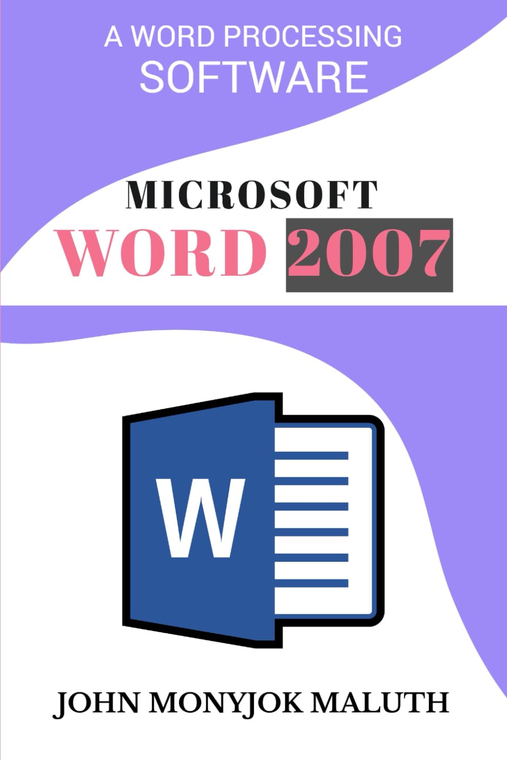 Microsoft Word 2007: A Word Processing Software (Computer): Maluth ...