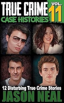 Amazon.com: True Crime Case Histories - Volume 11: 12 Disturbing True Crime Stories of Murder ...