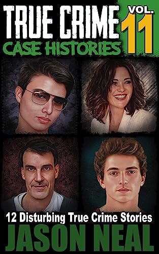 Amazon.com: True Crime Case Histories - Volume 11: 12 Disturbing True Crime Stories of Murder ...