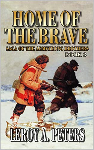 Home Of The Brave: A Mountain Man Adventure (Saga of the Armstrong ...