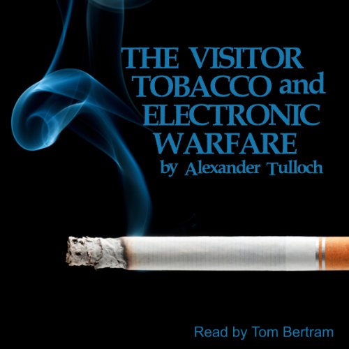 The Visitor, Tobacco and Electronic Warfare (Audio Download): Alexander ...
