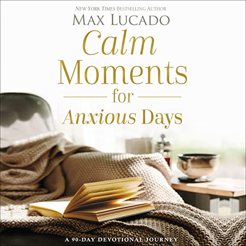 Amazon.com: Calm Moments for Anxious Days: A 90-Day Devotional Journey ...