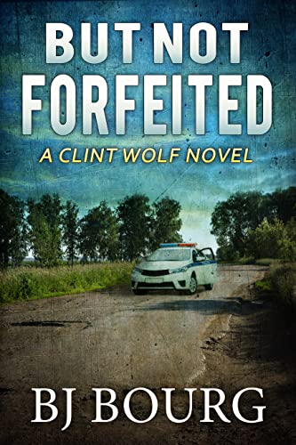 But Not Forfeited: A Clint Wolf Novel (Clint Wolf Mystery Series Book ...