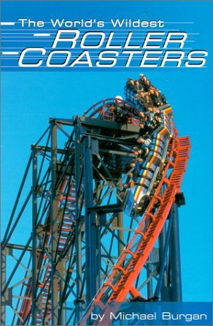 The World's Wildest Roller Coasters (Built for Speed): Burgan, Michael ...
