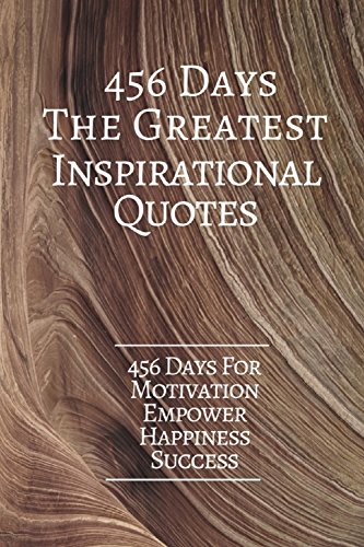 456 Days The Greatest Inspirational Quotes: 456 Days For Motivation ...