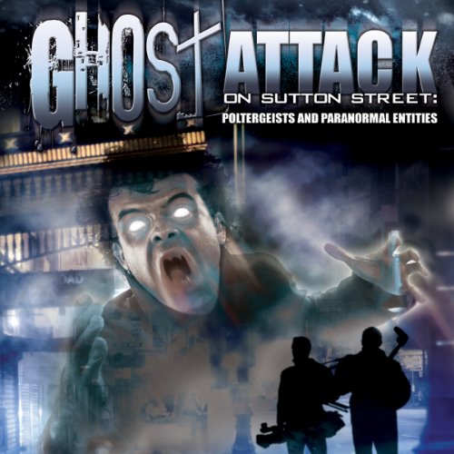 Amazon.com: Ghost Attack on Sutton Street: Poltergeists and Paranormal ...