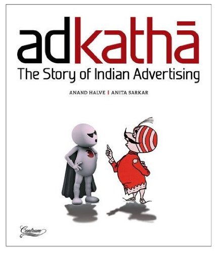 Adkatha The Story Of Indian Advertising : Halve Anand: Amazon.in: Books