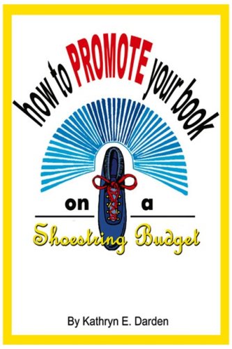 How to Promote Your Book on a Shoestring Budget: Kathryn E. Darden ...
