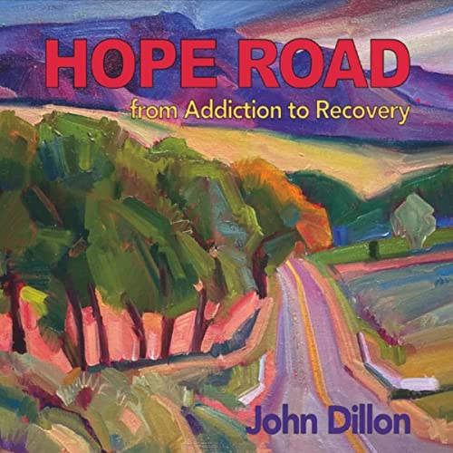 Amazon.com: Hope Road: From Addiction to Recovery : John Dillon ...